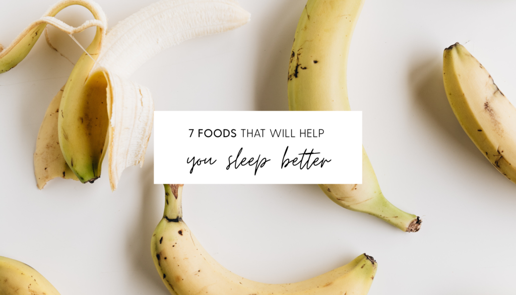 7 Foods That Will Help You Sleep Better - Sierra Sol Wellness