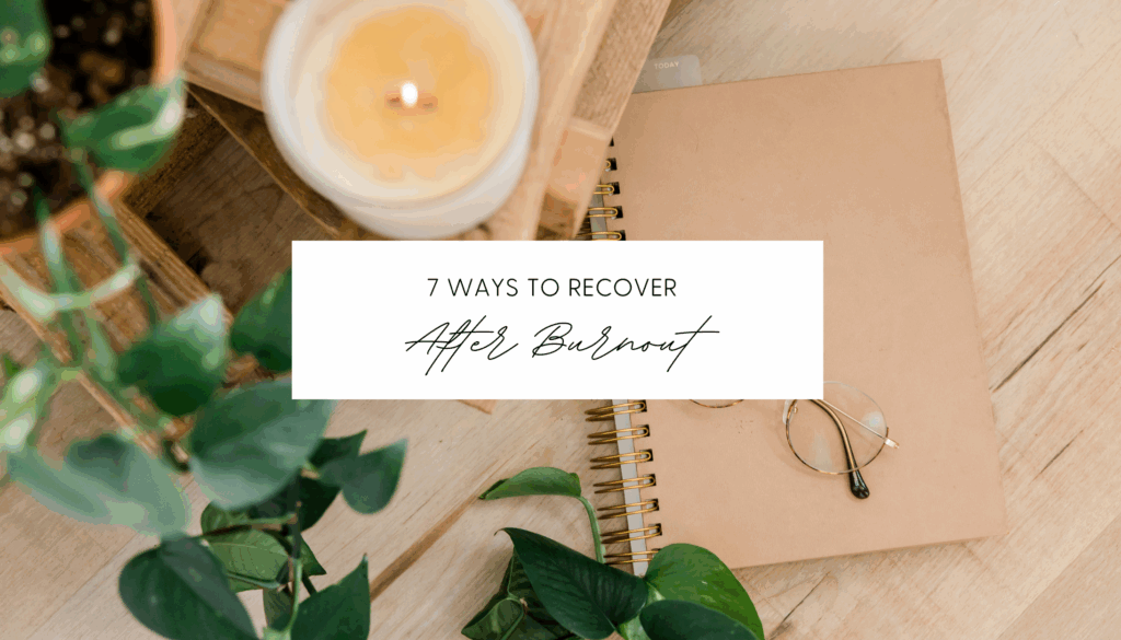 7 Ways to Recover After Burnout - Sierra Sol Wellness