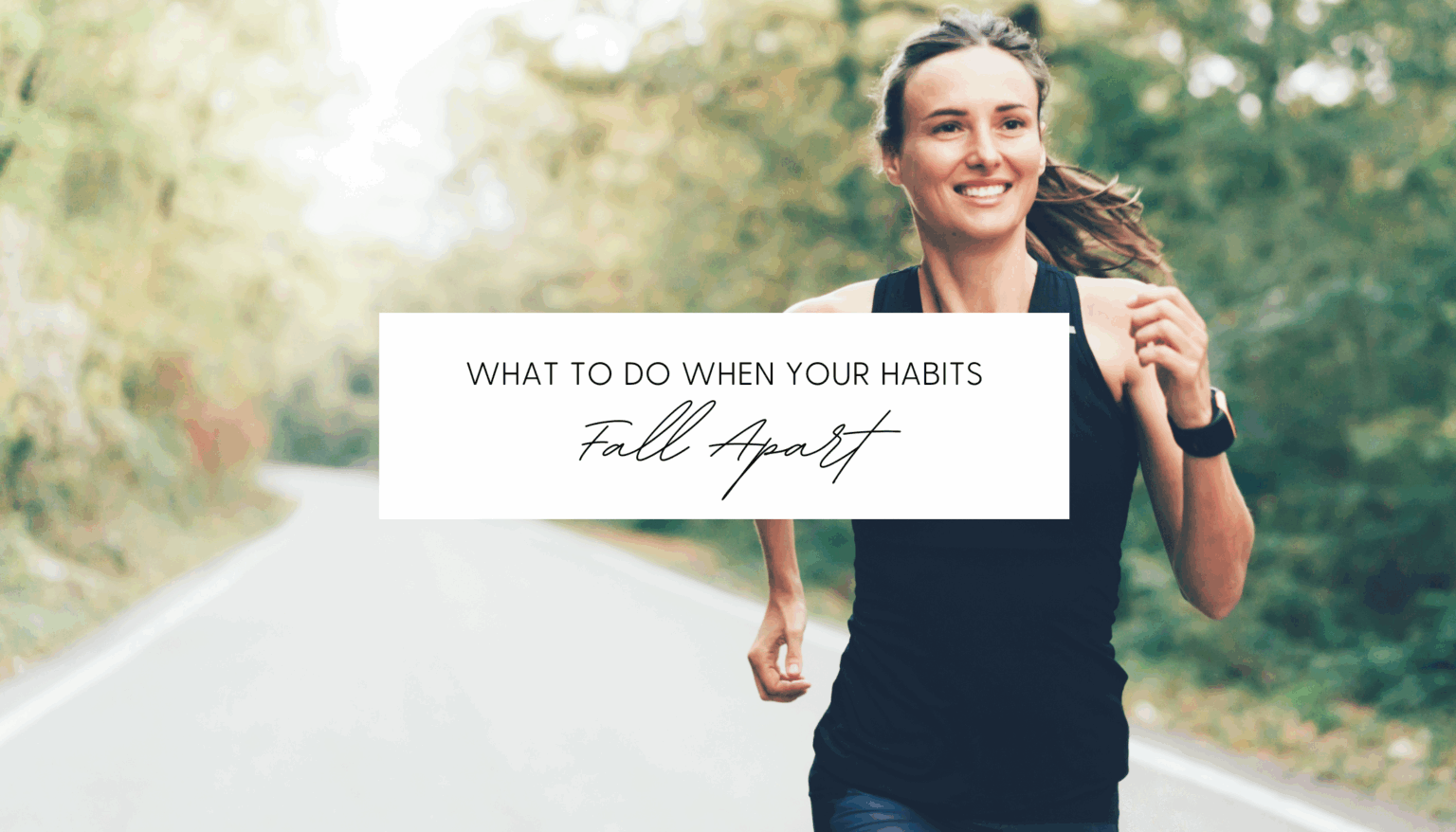 What to Do When Your Habits Fall Apart - Sierra Sol Wellness